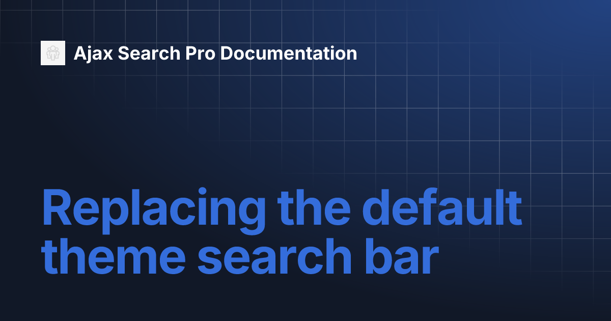 Replacing the default theme search bar | Ajax Search Pro Documentation