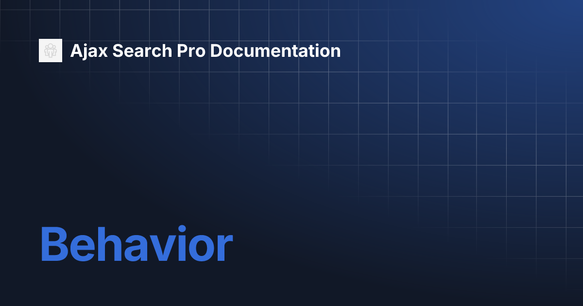 Behavior | Ajax Search Pro Documentation