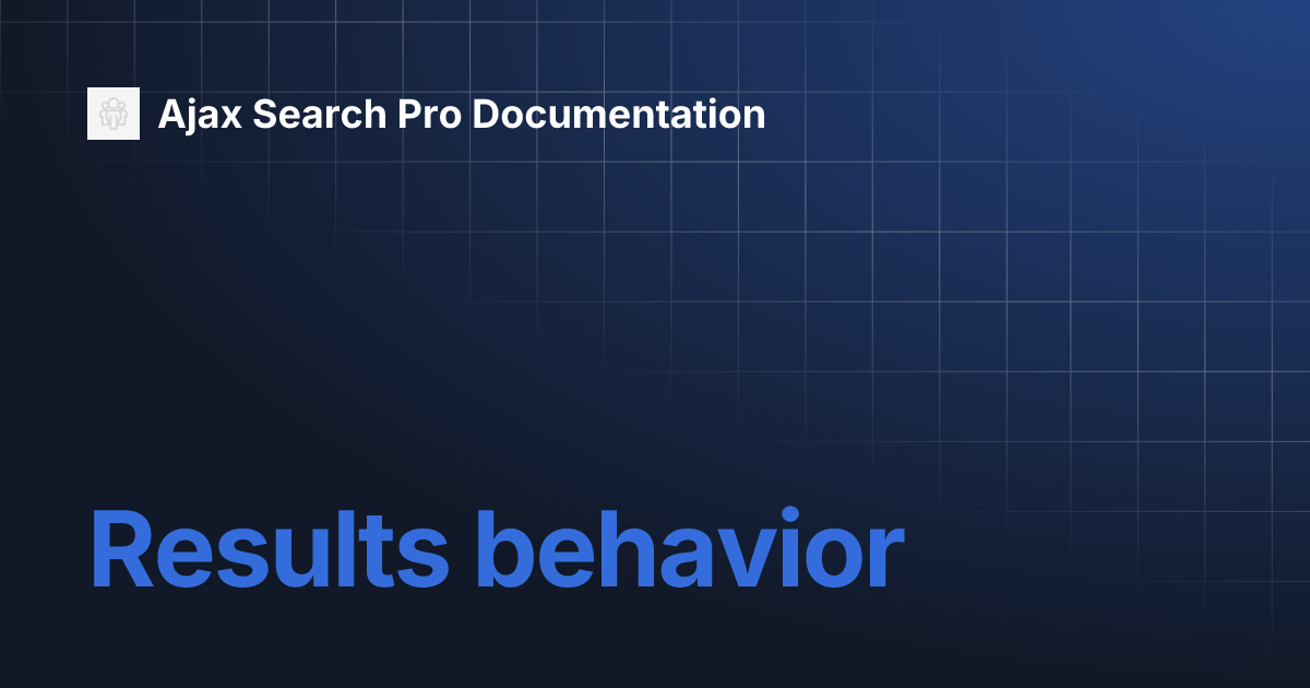 Results behavior | Ajax Search Pro Documentation