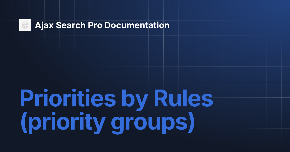 Priorities by Rules (priority groups) | Ajax Search Pro Documentation