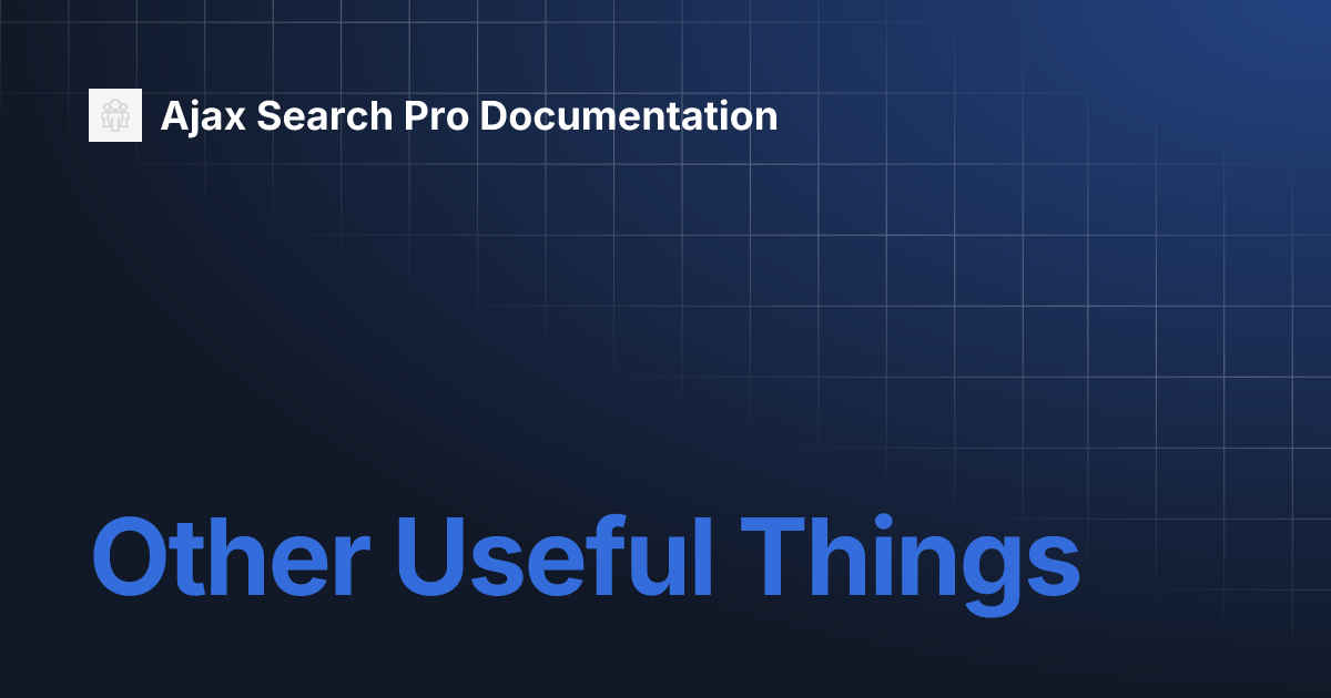 Other Useful Things | Ajax Search Pro Documentation