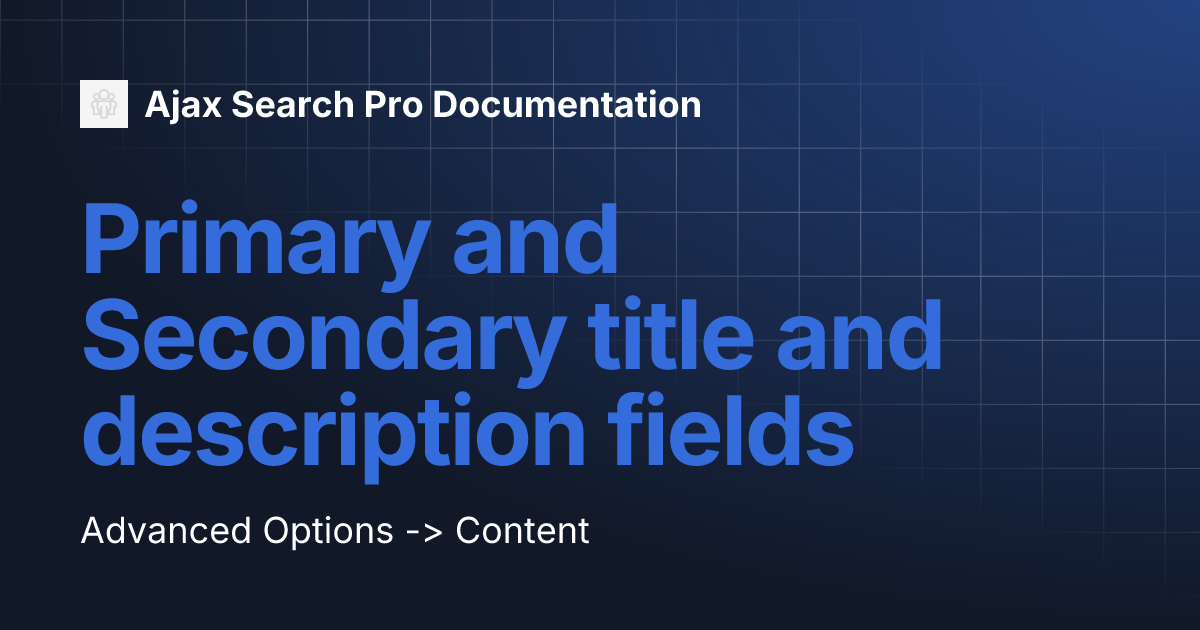 Primary and Secondary title and description fields | Ajax Search Pro Documentation
