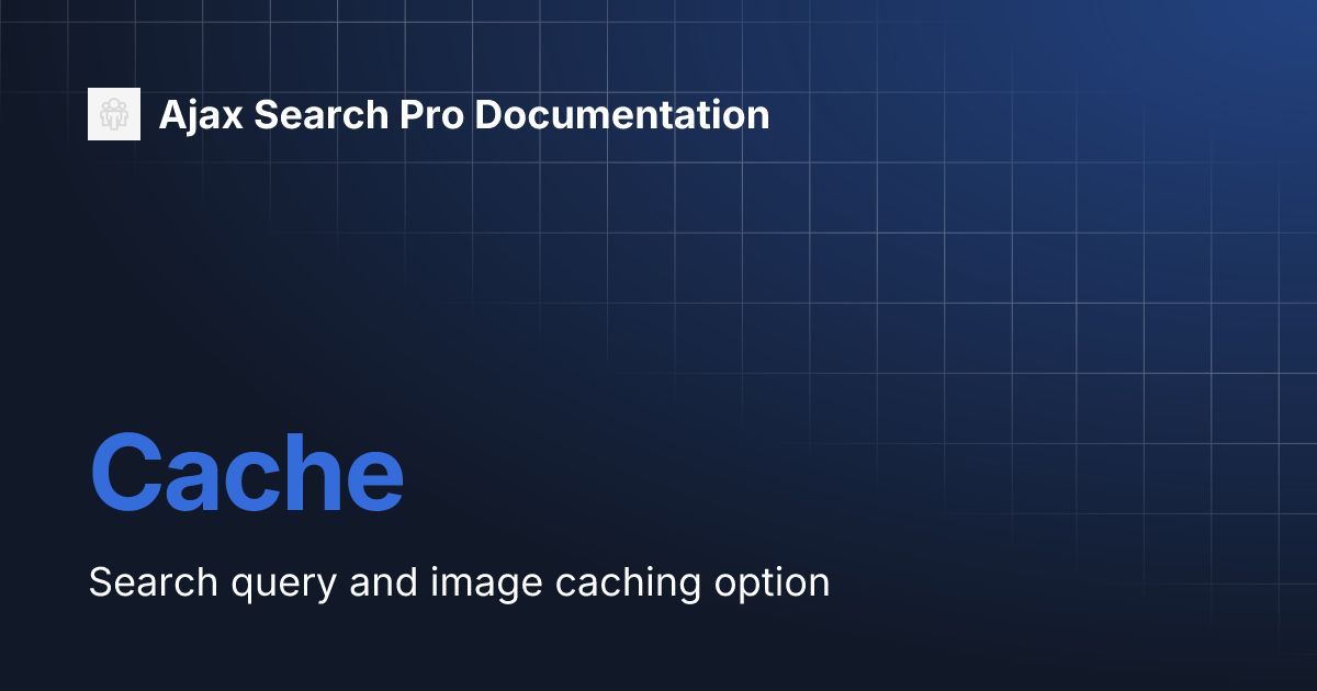 Cache | Ajax Search Pro Documentation