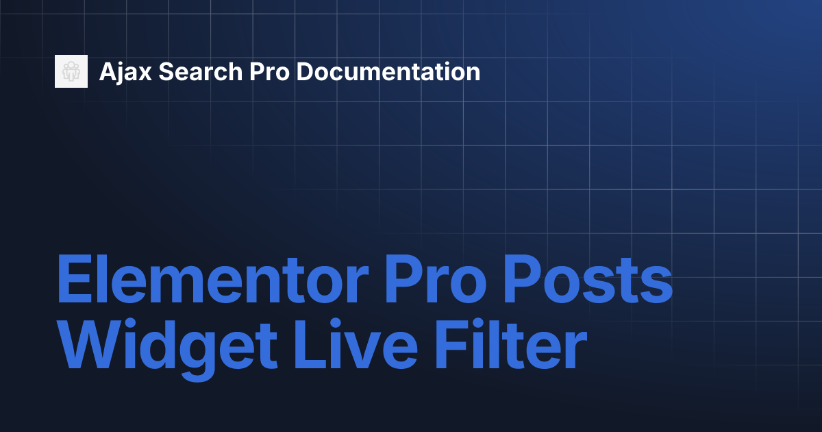 Elementor Pro Posts Widget Live Filter | Ajax Search Pro Documentation