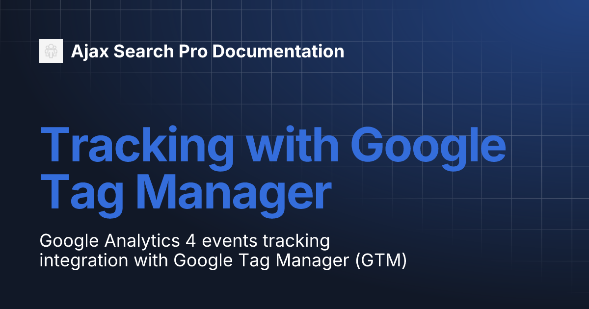 Tracking with Google Tag Manager | Ajax Search Pro Documentation